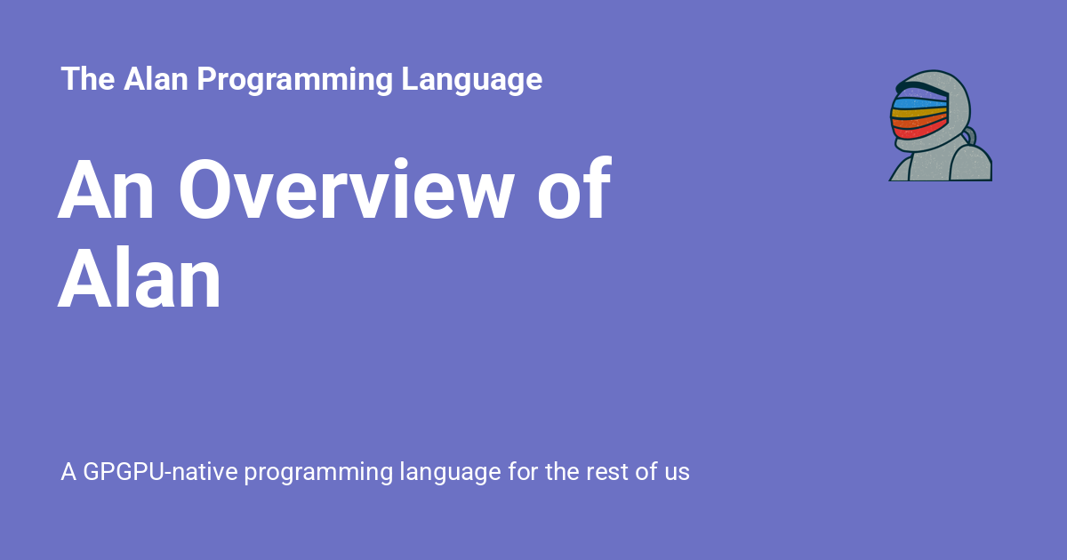 An Overview of Alan - The Alan Programming Language